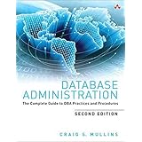 Database Administration: The Complete Guide to Practices and Procedures ...