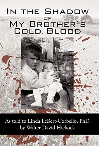 In the Shadow of My Brother's Cold Blood: Walter David Hickock, Linda ...