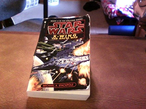The Bacta War X-Wing Book Four: Stackpole, Michael A.: 9780553568042 ...