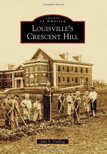 Louisville's Crescent Hill (Images of America): Findling, John E ...