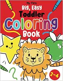 My First Big, Easy Toddler Coloring Book: Coloring Books For Kids Ages ...