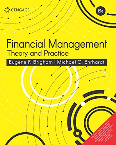 FINANCIAL MANAGEMENT: THEORY AND PRACTICE, 15TH EDITION: Eugene F ...