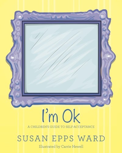 I'm Ok: A Children's Guide to Self-Acceptance (Growing Up Facts ...