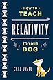 How to Teach Quantum Physics to Your Dog: Chad Orzel: 9781416572299 ...