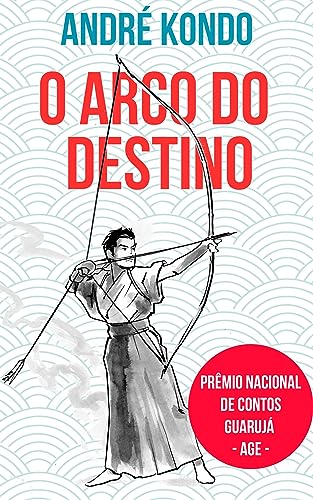 O Arco do Destino - eBook, Resumo, Ler Online e PDF - por Kondo, Andre