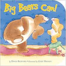 Big Bears Can! (Storytime Board Books): Bedford, David, Hansen, Gaby ...