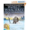 World of Warcraft Programming: A Guide and Reference for Creating WoW ...