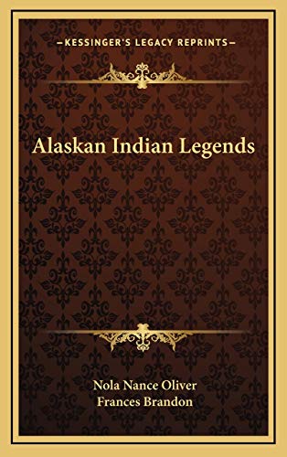 Alaskan Indian Legends: Oliver, Nola Nance, Brandon, Frances ...