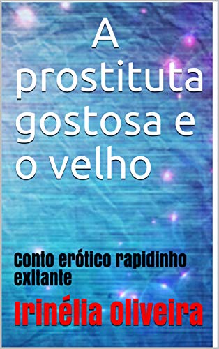 A Prostituta Gostosa E O Velho Conto Erótico Rapidinho Exitante 2261