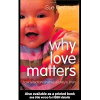 Amazon.com: Why Love Matters: How Affection Shapes a Baby's Brain ...
