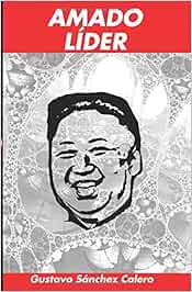 AMADO LIDER: Amazon.es: Sánchez Calero, Gustavo: Libros