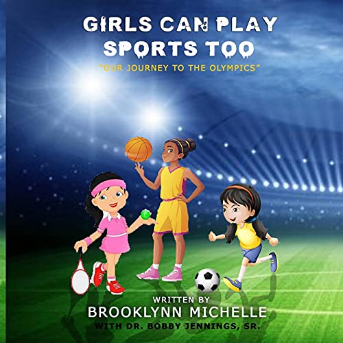 Girls Can Play Sports Too: Our Journey To The Olympics: Michelle ...