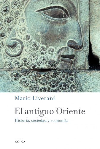 El antiguo Oriente: Historia, sociedad y economía (Crítica/Arqueología ...