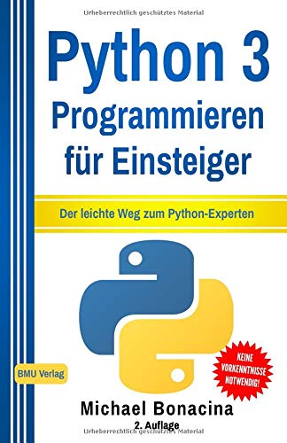 Python: 3 Programmieren für Einsteiger: Der leichte Weg zum Python-Experten (Einfach ...