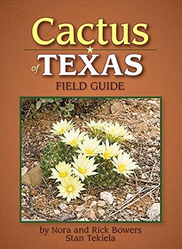 Cactus of Texas Field Guide (Cacti Identification Guides): Bowers, Nora ...