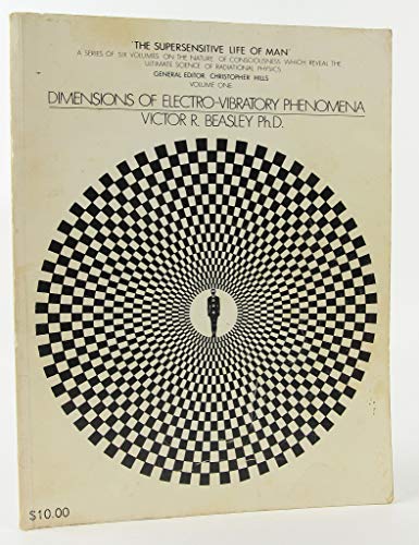 Dimensions of Electro-Vibratory Phenomena: Victor Beasley, Ph.D ...