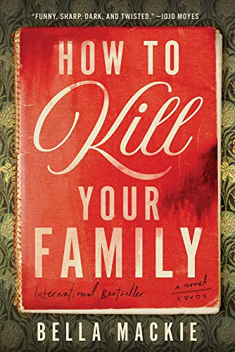 How to Kill Your Family: A Novel: Mackie, Bella: 9781419764189: Amazon ...