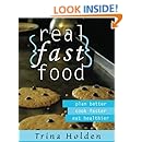 Real {Fast} Food: Trina Holden: 9781480031371: Amazon.com: Books