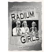 Radium Girls: D.W. Gregory: 9781583421901: Amazon.com: Books