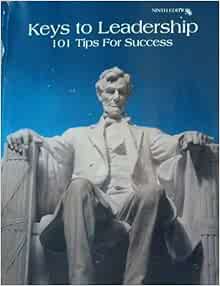 Keys to Leadership: 101 tips for success (Keys to Leadership: 101 tips ...