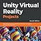 Unity Virtual Reality Projects: Learn Virtual Reality by developing more than 10 engaging ...