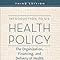 Introduction to U.S. Health Policy: The Organization, Financing, and ...