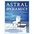 Astral Dynamics: The Complete Book of... by Bruce, Robert