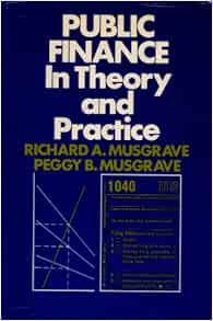 Public Finance in Theory and Practice: Richard A. Musgrave and Peggy ...