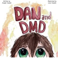 Dan & DMD: A Children's Book on Duchenne Muscular Dystrophy: Yasmeh ...