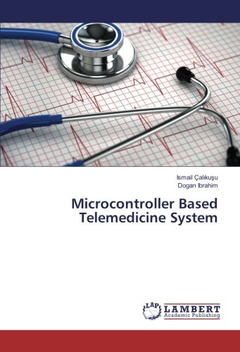 Microcontroller Based Telemedicine System: Çalıkuşu, Ismail, Ibrahim ...