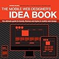 Mobile Web Designer's Idea Book: The Ultimate Guide to Trends, Themes ...