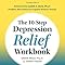 The 10-Step Depression Relief Workbook: A Cognitive Behavioral Therapy Approach: Simon Rego PsyD ...
