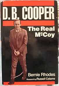 D.B. Cooper: The Real McCoy: Rhodes, Bernie, Calame, Russell P ...