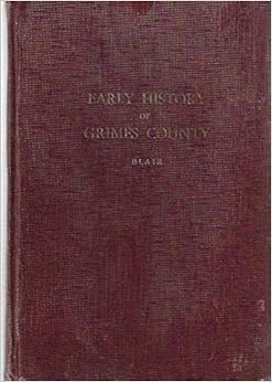 Early History of Grimes County: E. L. Blair, M.A.: Amazon.com: Books
