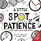 Amazon.com: A Little SPOT of Patience: A Story About How To Enjoy ...