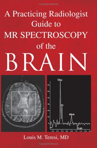 A Practicing Radiologist Guide to MR Spectroscopy of the Brain: Teresi ...