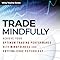 Amazon.com: Trade Mindfully: Achieve Your Optimum Trading Performance ...
