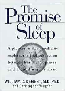 By William C. Dement The Promise of Sleep: A Pioneer in Sleep Medicine ...