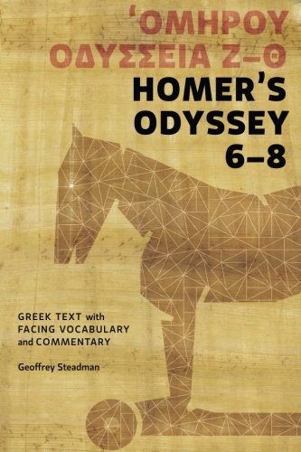 Homer's Odyssey 6-8: Greek Text with Facing Vocabulary and Commentary ...