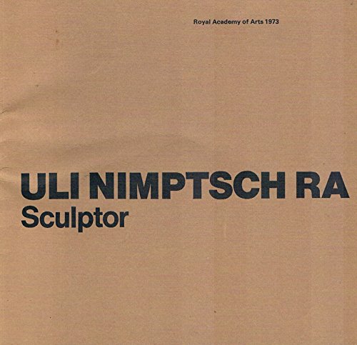 Uli Nimptsch RA, Sculptor: Catalogue of an Exhibition Held at the Royal ...
