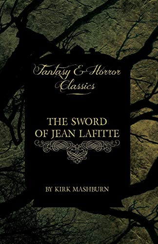 The Sword of Jean Lafitte (Fantasy and Horror Classics): Mashburn, Kirk ...