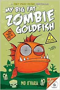 Amazon.com: My Big Fat Zombie Goldfish (9781250052155): O'Hara, Mo: Books