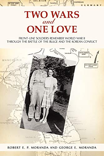 Two Wars and One Love: Front-Line Soldiers Remember World War II ...