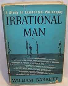Irrational Man: A Study in Existential Philosophy: William Barrett ...