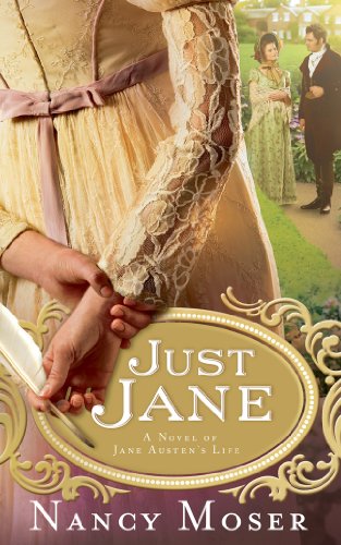 Just Jane: A Novel of Jane Austen’s Life: Moser, Nancy: 9781618432919 ...
