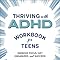 Thriving with ADHD Workbook for Teens: Improve Focus, Get Organized ...
