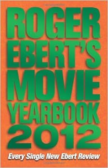 Roger Ebert's Movie Yearbook 2012: Roger Ebert: 0050837285767: Amazon ...