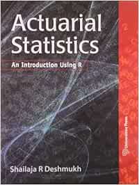 Actuarial Statistics: An Introduction Using R: Deshmukh, Shailaja R.: 9788173716904: Books ...