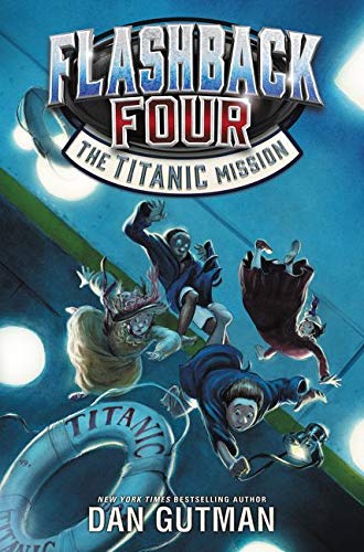 Flashback Four #2: The Titanic Mission: Gutman, Dan: 9780062236357: Amazon.com: Books
