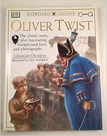 Eyewitness Classics: Oliver Twist (DK Classics): Charles Dickens, Naia ...